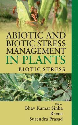 Abiotic and Biotic Stress Management in Plants: Volume 02 - Bhav Kumar Sinha Prasad Reena ...