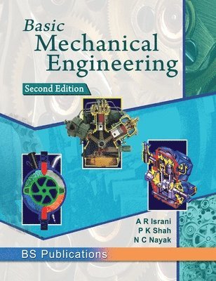 Basic Mechanical Engineering - A R Israni, P K Shah, N C Nayak, A R Israni, P K Shah - Bok ...