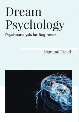 Dream Psychology Psychoanalysis for Beginners - Sigmund Freud, Andr ...