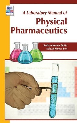 Laboratory Manual of Physical Pharmaceutics - Sadhan Kumar Dutta, Kalyan Kumar Sen - Bok ...