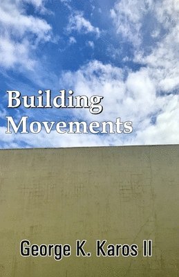 Building Movements - George K Karos Ii, George K Karos Ii, George K Karos Ii - Häftad ...