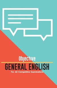 OBJECTIVE GENERAL ENGLISH For All Competitive Examinations - Häftad ...