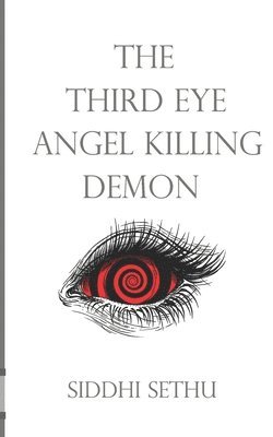 Third Eye Angel Killing Demon - Siddhi Sethu - Häftad (9789389759044 ...