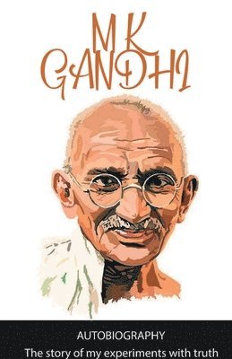 Story of My Experiments with My Truth - M K Gandhi, M K Gandhi - Häftad ...