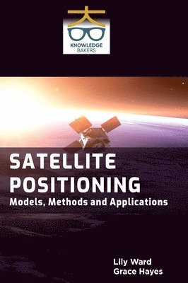 Satellite Positioning: Models Methods and Applications - Lily Ward ...