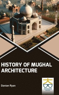 History of Mughal Architecture (Int) - Danian Ryan - Bok (9789390013630 ...