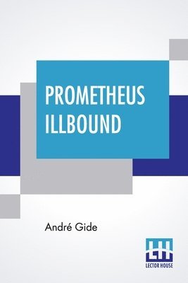 Prometheus Illbound - André Gide, AndréRothermere Gide Lilian - Häftad ...