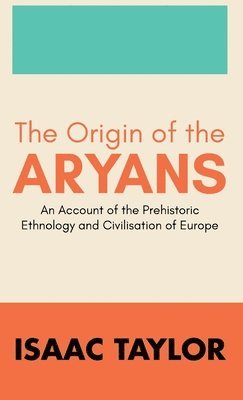Origin of the Aryans - Isaac Taylor, Isaac Taylor - Bok (9789390063192 ...