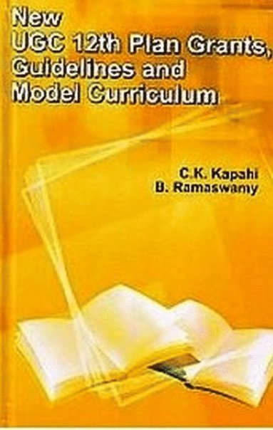 NEW UGC 12th PLAN GRANTS, GUIDELINES AND MODEL CURRICULUM - Ebok - C K Kapahi, B Ramaswamy ...