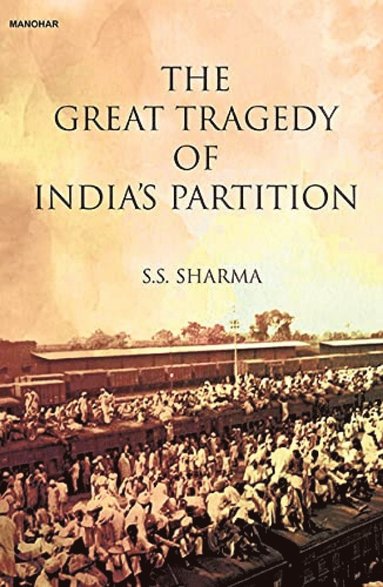Great Tragedy of India's Partition - S S Sharma, S S Sharma - Bok (9789390729470) | Bokus