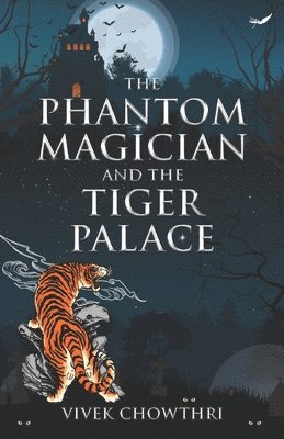Phantom Magician And The Tiger Palace - Vivek Chowthri - Häftad ...
