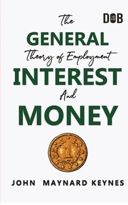 General Theory of Employment, Interest and Money - John Maynard Keynes, Jonathan Keeble - Häftad ...