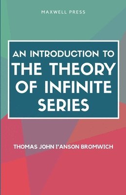 Introduction to the Theory of Infinite Series - Thomas John I'Anson ...