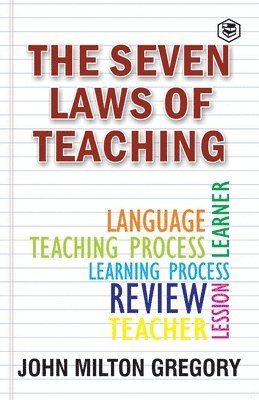 Seven Laws of Teaching - John Milton Gregory, Bill Shanks, John Gregory ...