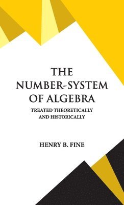 Number-System of Algebra - Henry B Fine, Henry B Fine - Bok (9789393971661) | Bokus