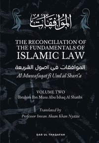 The Reconciliation of the Fundamentals of Islamic Law - Ibrahim Ibn ...