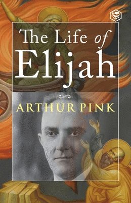 Life of Elijah - Arthur Pink - Häftad (9789394924000) | Bokus