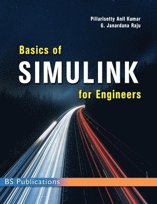 Basics of SIMULINK for Engineers - Anil Kumar Pillarisetty, G Janardhana Raju, G Janardhana Raju ...