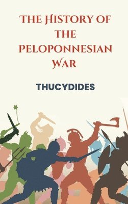 The History of the Peloponnesian War - Thucydides Thucydides - Bok ...