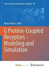 G Protein-Coupled Receptors - Modeling And Simulation - Filizola Marta ...