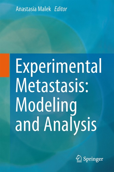 Experimental Metastasis: Modeling and Analysis - Anastasia Malek - Bok (9789400778344) | Bokus
