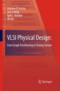 VLSI Physical Design: From Graph Partitioning to Timing Closure - Andrew B Kahng, Jens Lienig ...