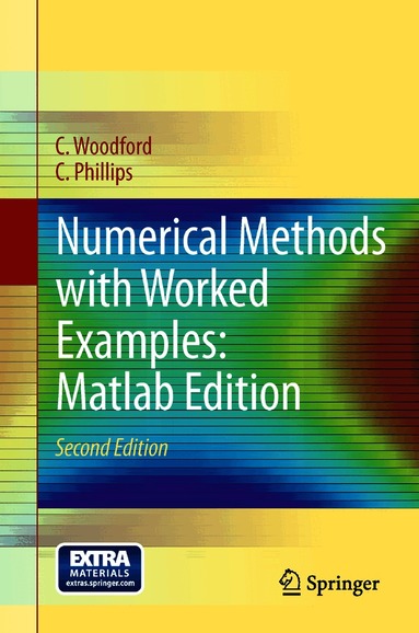 Numerical Methods with Worked Examples: Matlab Edition - C Woodford, C Phillips - Previously ...