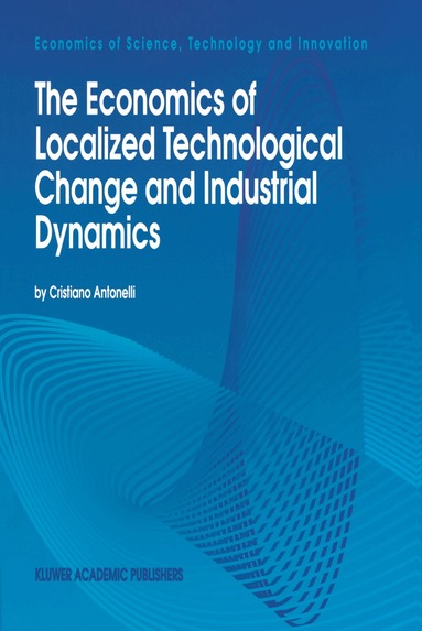 Economics of Localized Technological Change and Industrial Dynamics ...