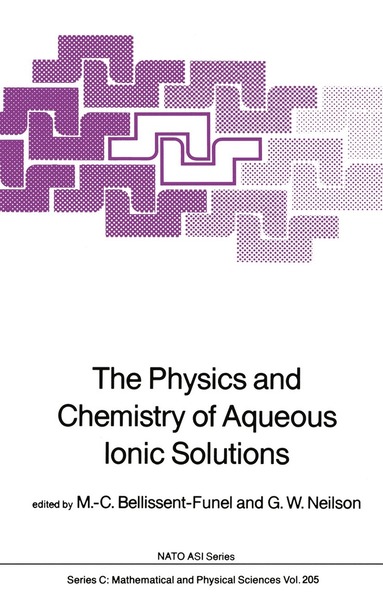Physics and Chemistry of Aqueous Ionic Solutions - M C Bellissent-Funel, G W Neilson, M C ...