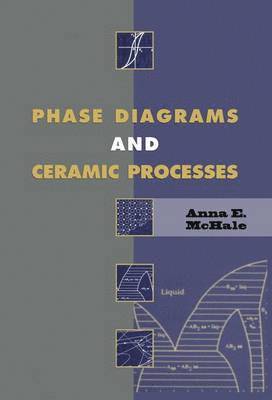 Phase diagrams and ceramic processes - Anna E McHale - Häftad ...