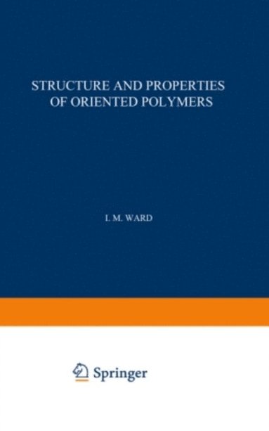 Structure and Properties of Oriented Polymers - Ebok - I Ward ...