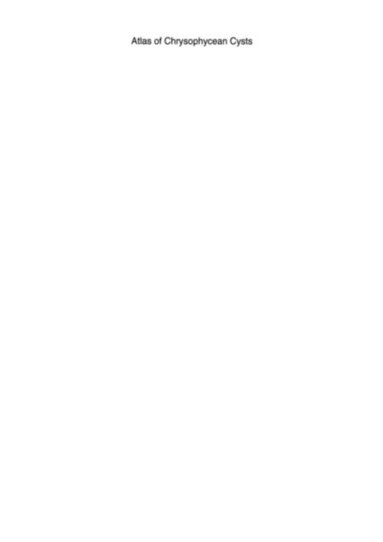 Atlas of Chrysophycean Cysts - Ebok - K Duff, Barbara A Zeeb, John P ...