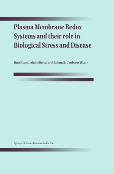 Plasma Membrane Redox Systems and their role in Biological Stress and Disease - Ebok - Han Asard ...
