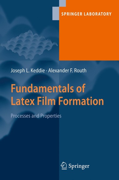 Fundamentals of Latex Film Formation - Joseph Keddie, Alexander F Routh ...