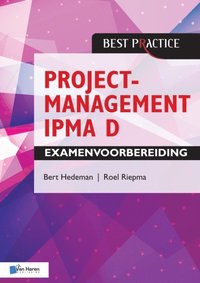 Projectmanagement IPMA D Examenvoorbereiding - Ebok - Roel Riepma Bert ...