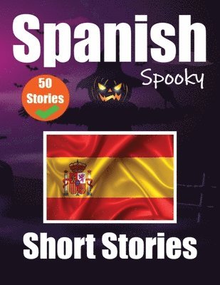 50 Short Spooky Stori?s in Spanish A Bilingual Journ?y in English and ...
