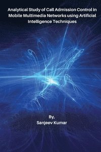 Analytical Study of Call Admission Control in Mobile Multimedia Networks using Artificial ...