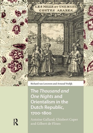 Thousand and One Nights and Orientalism in the Dutch Republic, 1700 ...