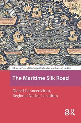 Maritime Silk Road - Franck Billé, Sanjyot Mehendale, James Lankton ...