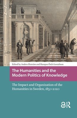 Humanities and the Modern Politics of Knowledge - Anders Ekström ...