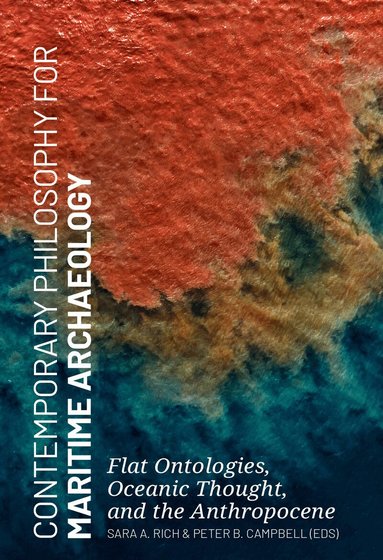 Contemporary Philosophy for Maritime Archaeology - Sara Rich, Peter ...