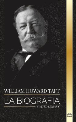 William Howard Taft - United Library - Häftad (9789464902853) | Bokus