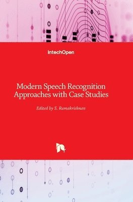 Modern Speech Recognition: Approaches with Case Studies - S Ramakrishnan - Bok (9789535108313 ...