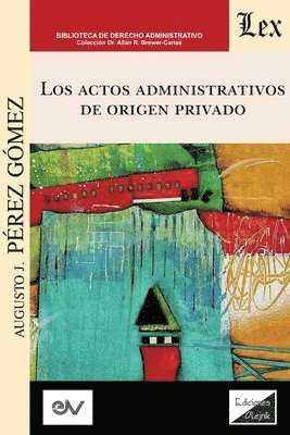 ACTOS ADMINISTRATIVOS DE ORIGEN PRIVADO (Análisis crítico de la ...