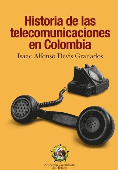 Historia de las telecomunicaciones en Colombia - Ebok - Isaac Alfonso ...