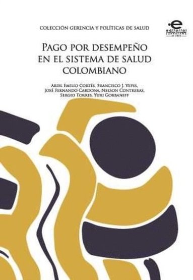 Pago por desempeÃ±o en el sistema de salud colombiano - Ebok - Varios Autores (9789587167214 ...