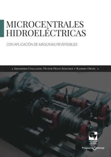 Microcentrales HidroelÃ©ctricas con aplicaciÃ³n de mÃ¡quinas reversibles - Ebok - Ramiro Ortiz ...
