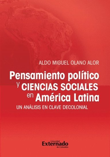 Pensamiento polÃ¿tico y ciencias sociales en AmÃ©rica Latina. Un anÃ¡lisis en clave decolonial ...