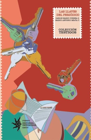 Las llaves del periÃ³dico - Ebok - Carlos Mario Correa, Marco Antonio Mejia (9789588281971) | Bokus