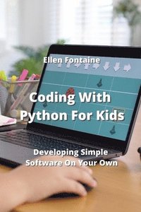 Coding With Python For Kids - Ellen Fontaine - Häftad (9789598194438) | Bokus